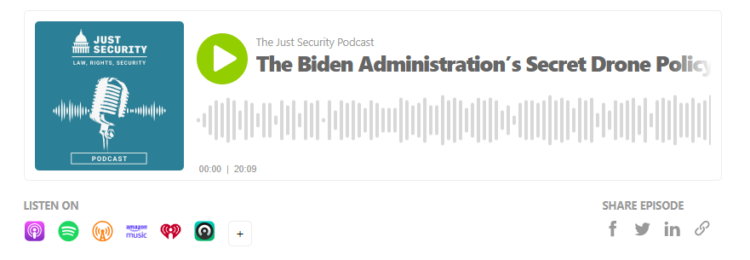 Just Security Podcast: The Biden Administration’s Secret Drone Policy ...